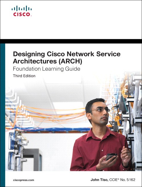 Designing Cisco Network Service Architectures (ARCH) Foundation Learning Guide: (CCDP ARCH 642 ...