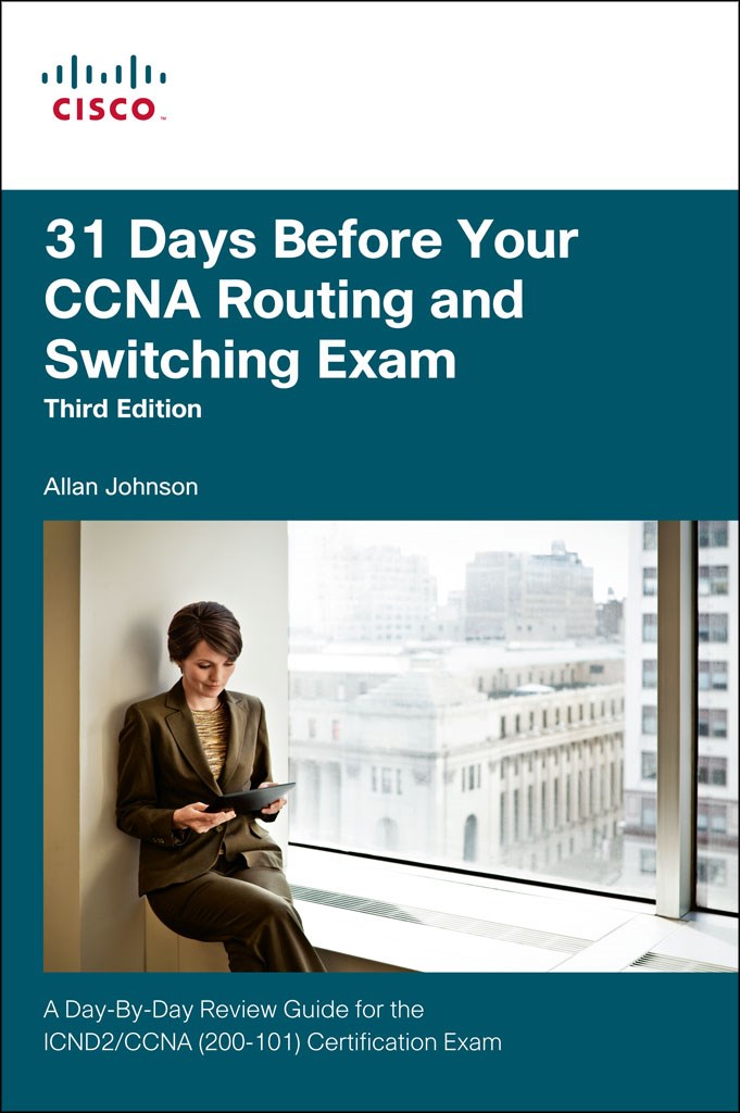 31 Days Before Your CCNA Routing and Switching Exam: A Day-By-Day Review Guide for the ICND2 ...