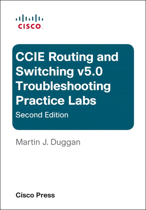 Cisco CCIE Routing and Switching v5.0 Troubleshooting Practice Labs, 2nd Edition | Cisco Press