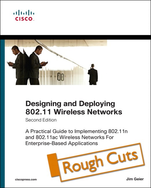 Designing and Deploying 802.11 Wireless Networks: A Practical Guide to Implementing 802.11n and ...