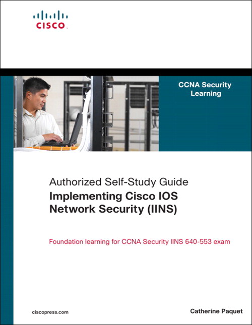 Implementing Cisco IOS Network Security (IINS): (CCNA Security exam 640-553) (Authorized Self ...